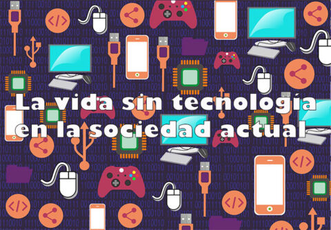 La vida sin tecnología en la sociedad actual - Omega2001 Servicios ...